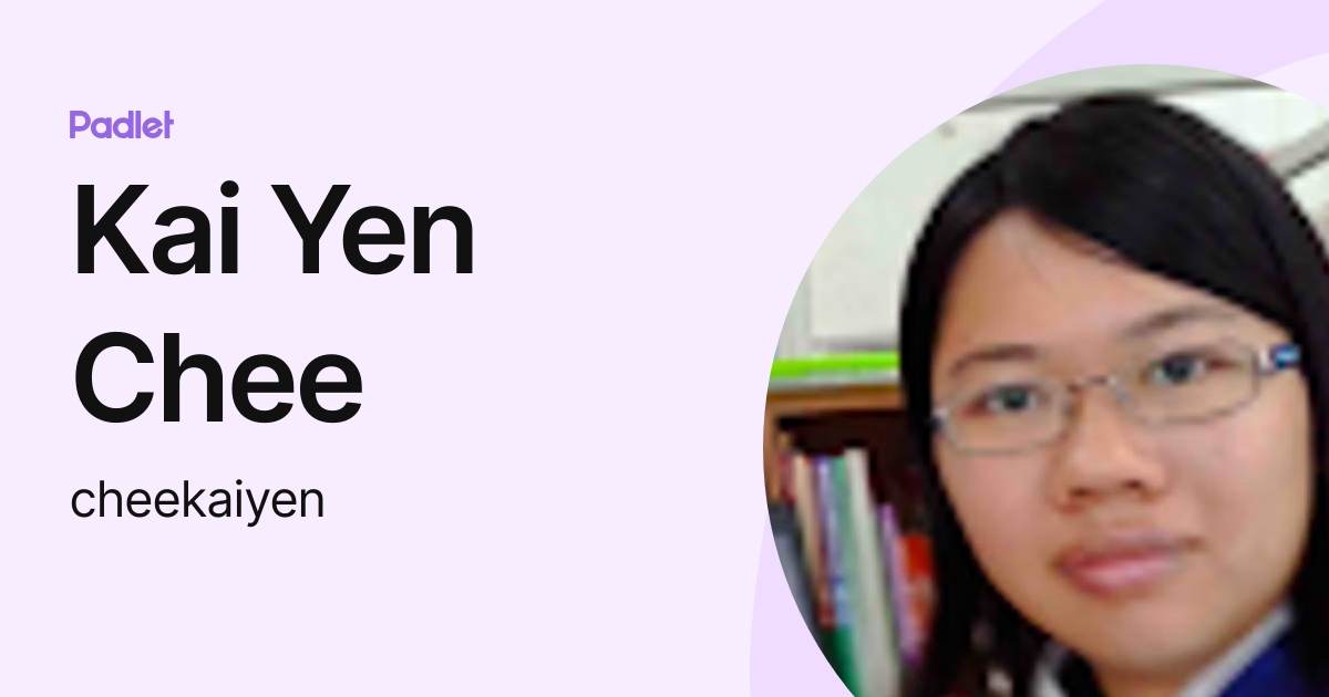 Kai Yen Chee (cheekaiyen) profile | Padlet