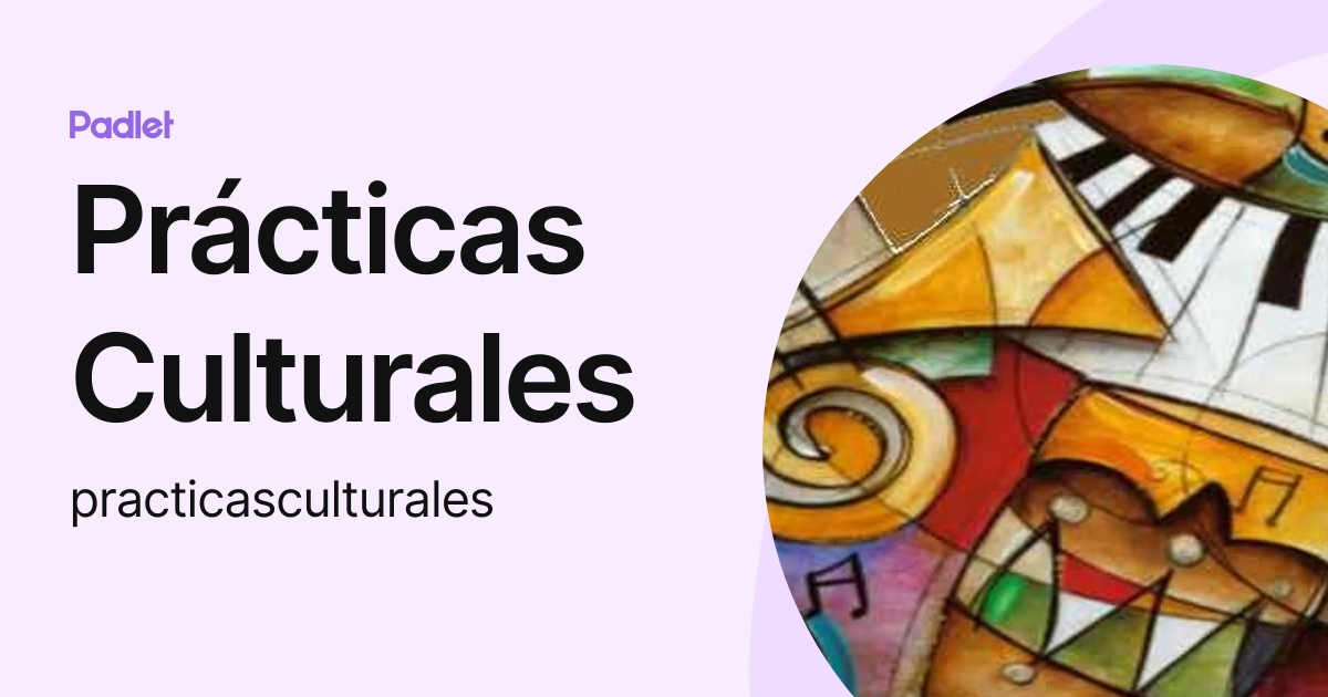 Prácticas Culturales (practicasculturales) profile | Padlet