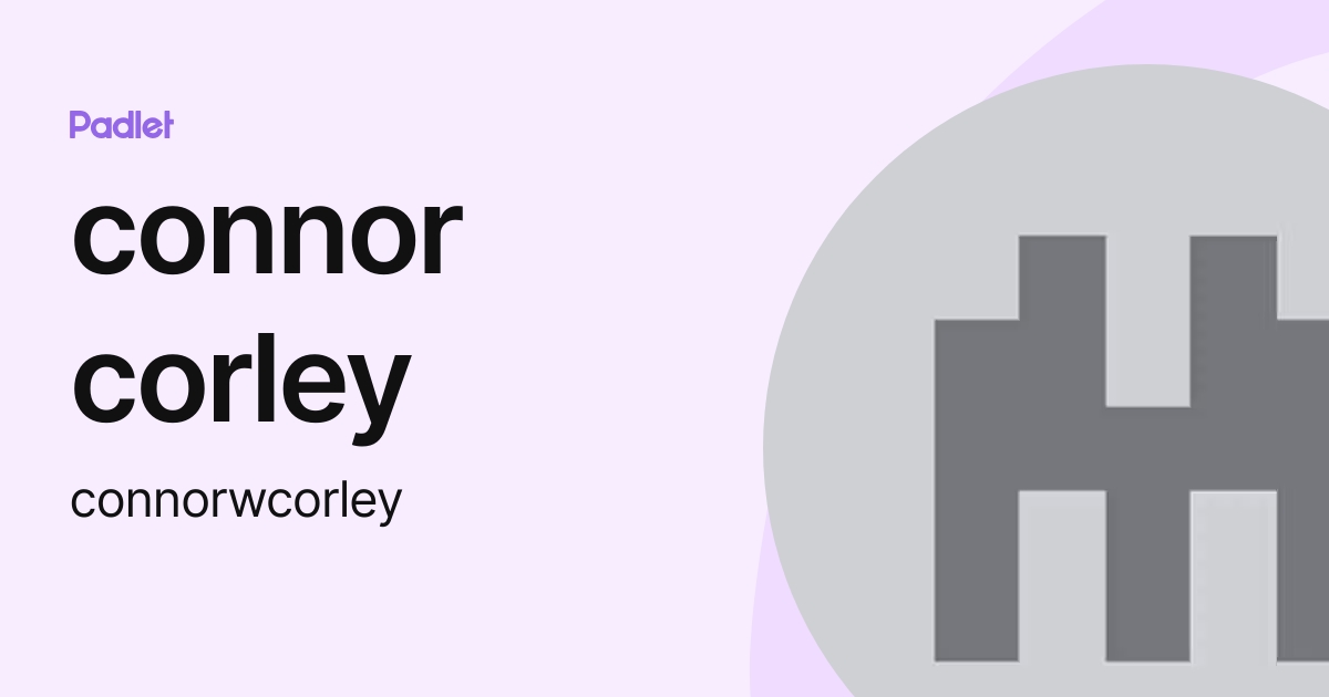 connor corley (connorwcorley) profile | Padlet