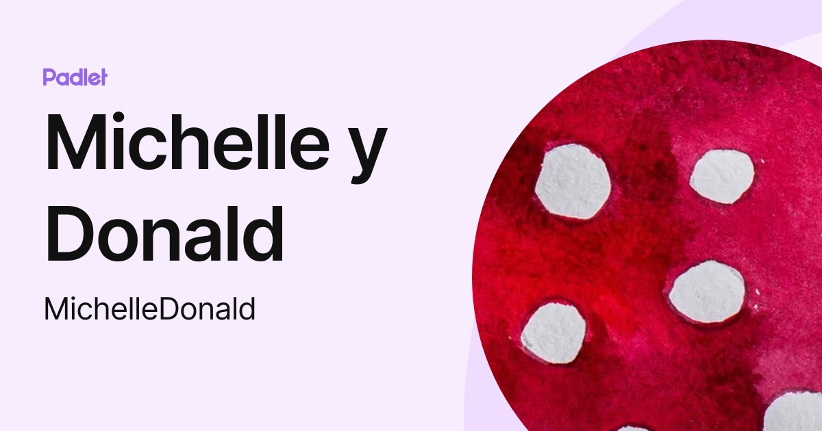 Michelle y Donald (MichelleDonald) profile | Padlet
