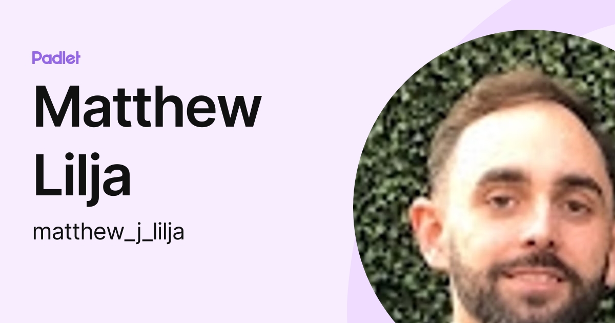 Matthew Lilja (matthew_j_lilja) profile | Padlet