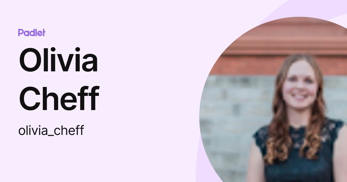 Olivia Cheff (olivia_cheff) profile | Padlet