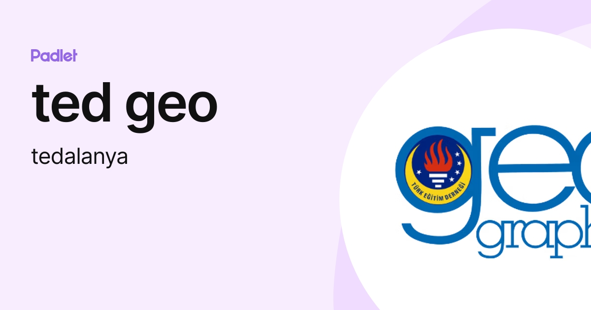 ted geo (tedalanya) profile | Padlet