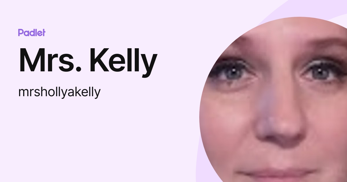 Mrs. Kelly (mrshollyakelly) profile | Padlet