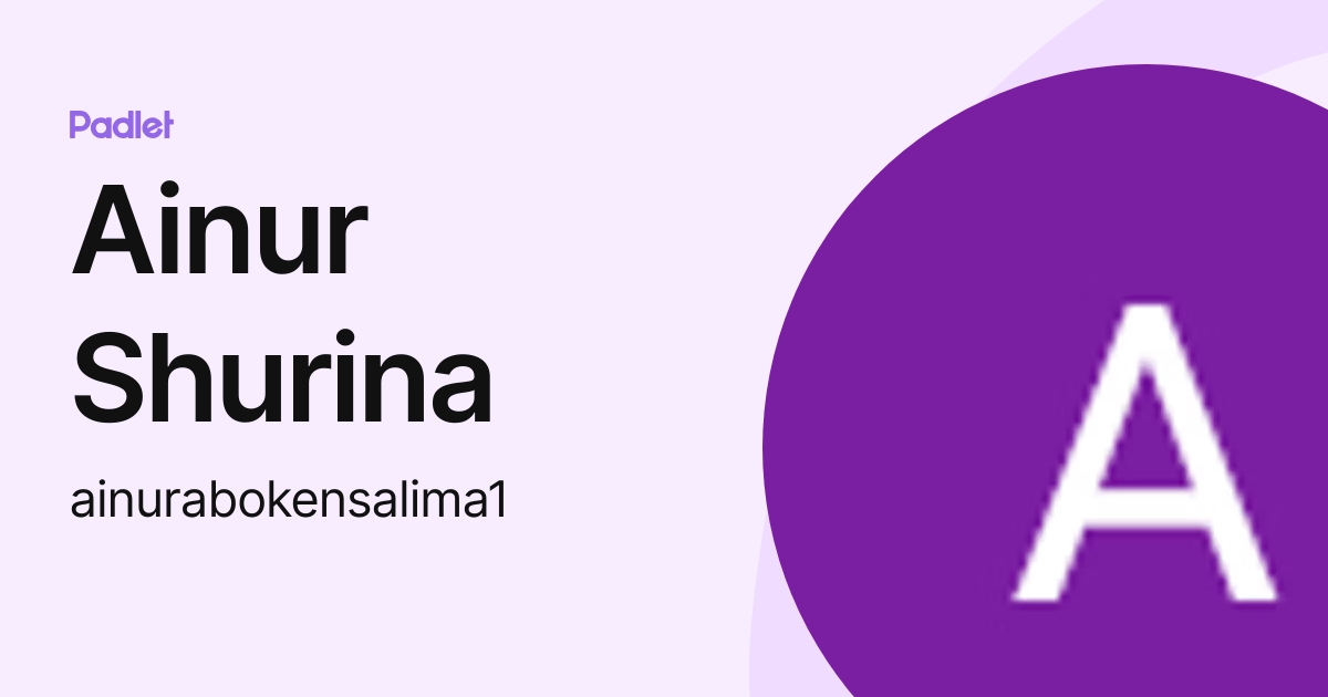 Ainur Shurina Ainurabokensalima1 Profile Padlet