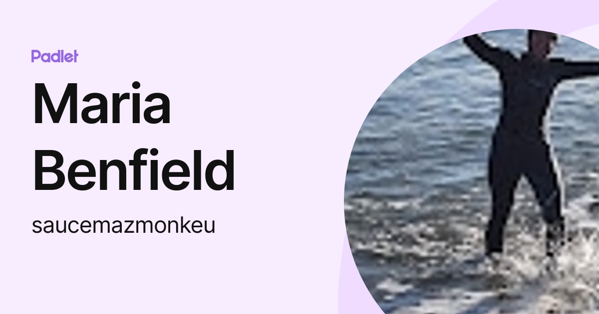 Maria Benfield (saucemazmonkeu) profile | Padlet