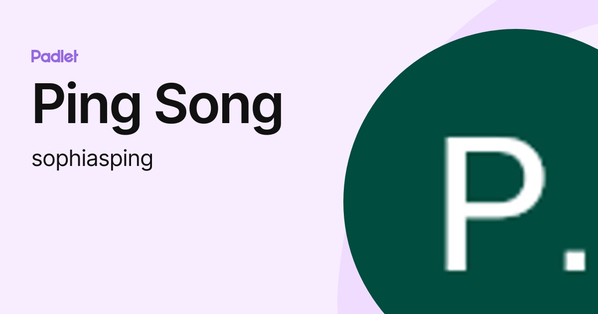 Ping Song (sophiasping) profile | Padlet