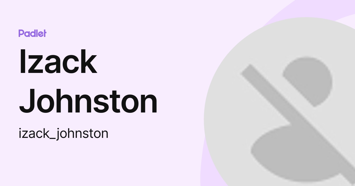Izack Johnston (izack_johnston) profile | Padlet