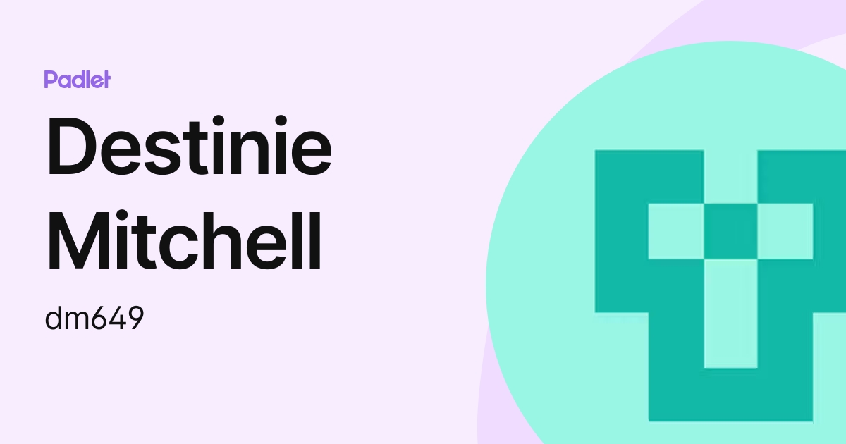 Destinie Mitchell (dm649) profile | Padlet