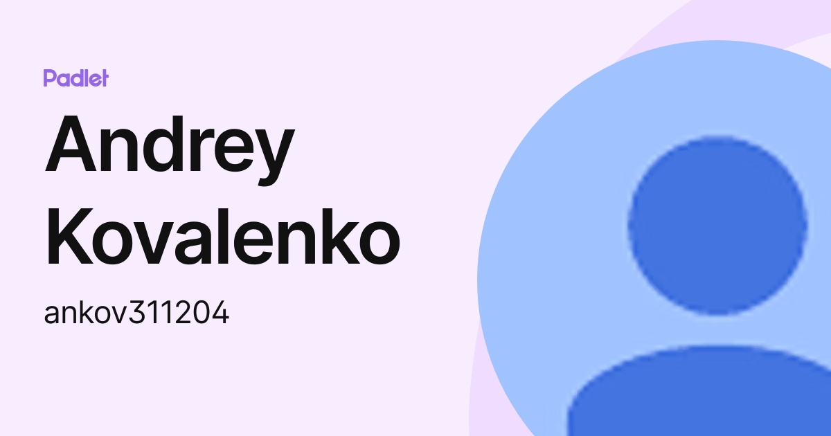 Andrey Kovalenko (ankov311204) profile | Padlet