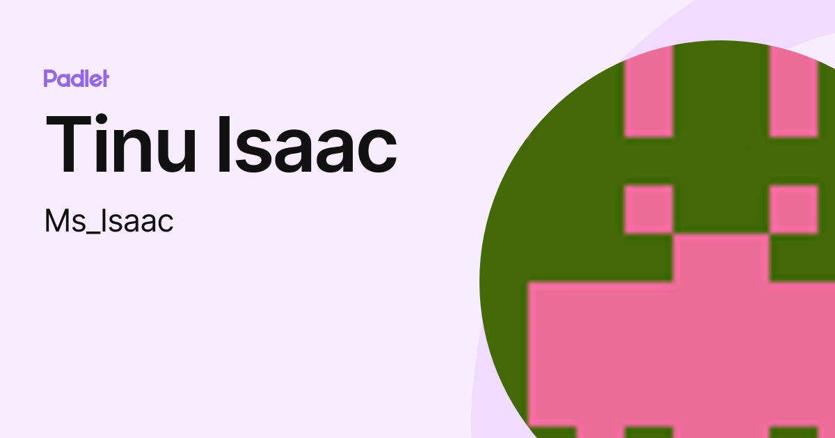 Tinu Isaac (Ms_Isaac) profile | Padlet
