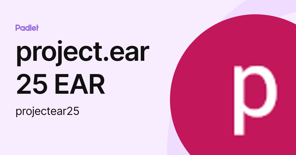 project.ear25 EAR (projectear25) profile | Padlet