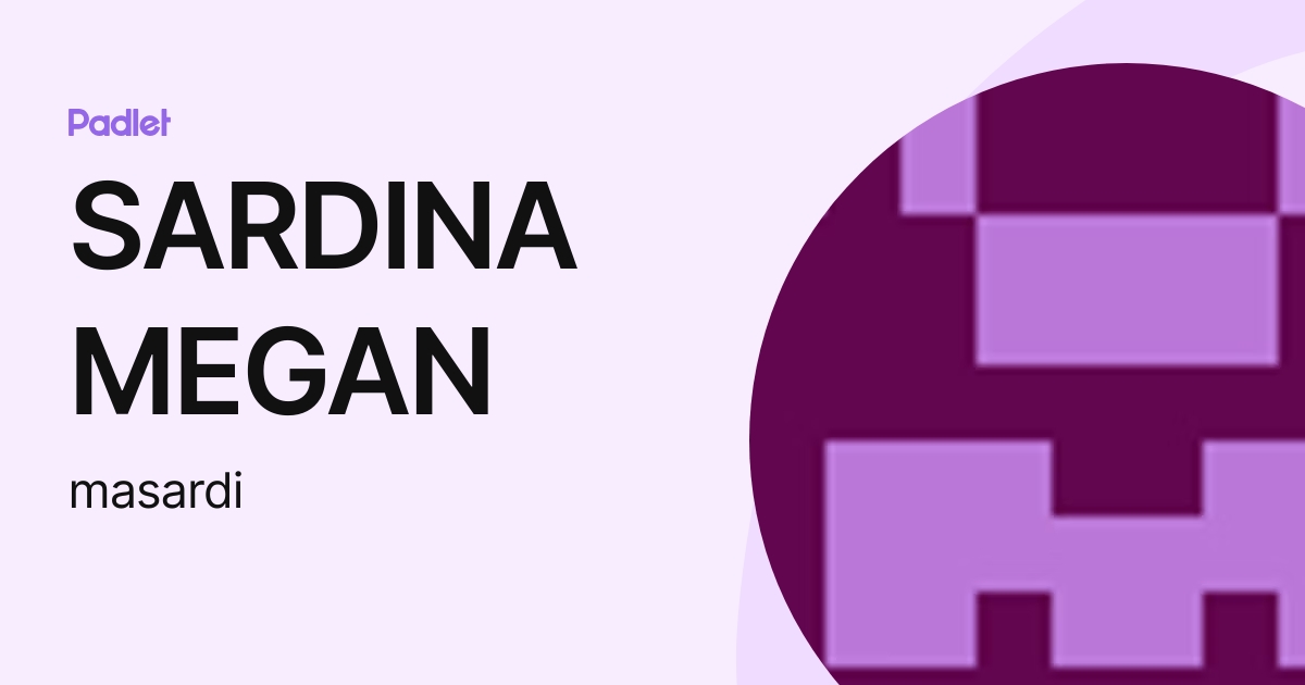 SARDINA MEGAN (masardi) profile | Padlet