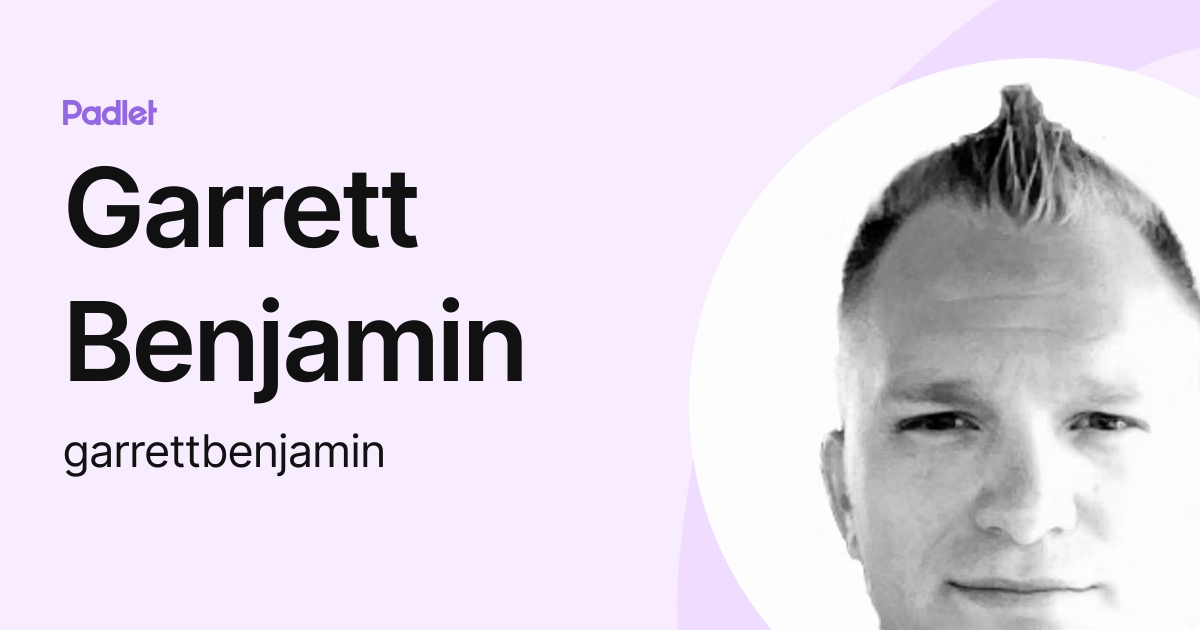 Garrett Benjamin (garrettbenjamin) profile | Padlet