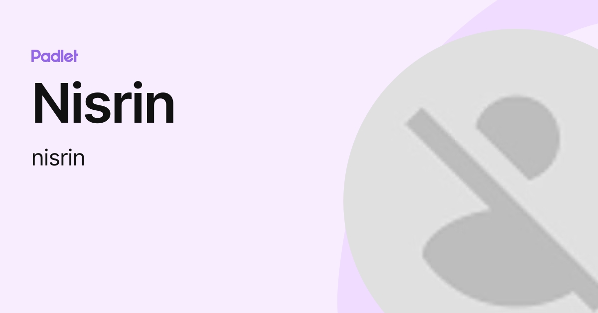 Nisrin (nisrin) profile | Padlet