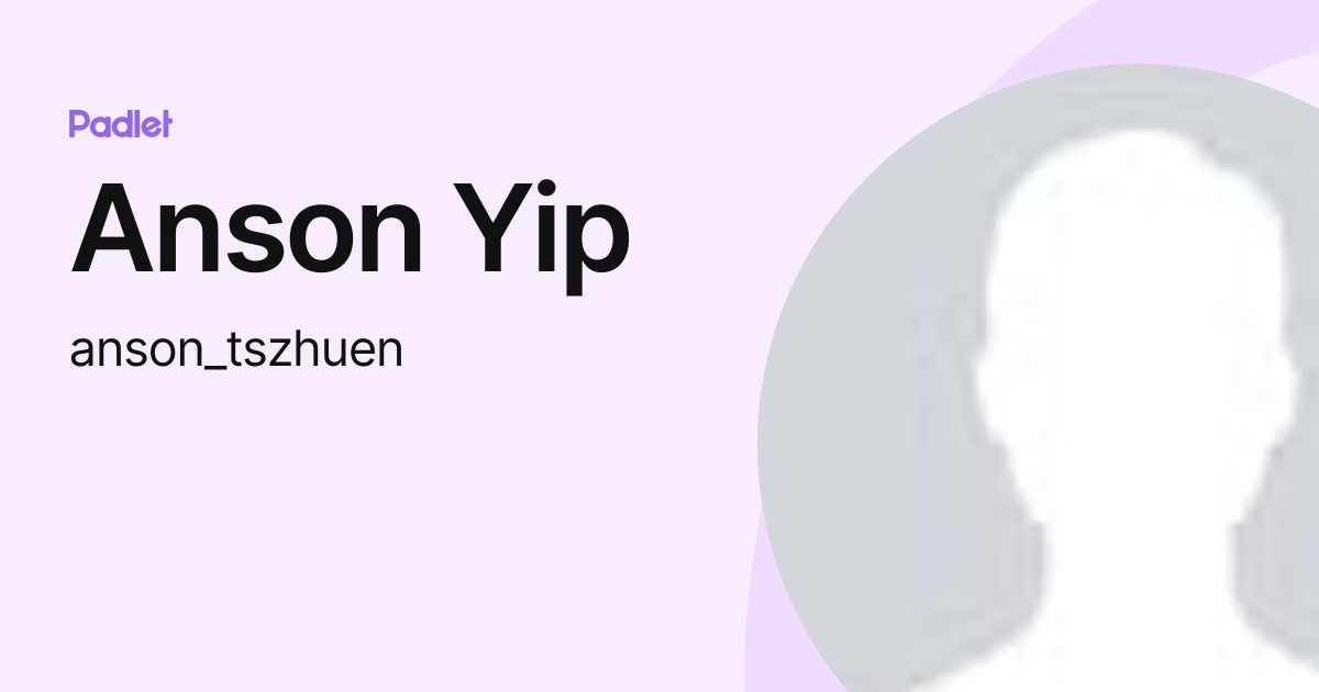 Anson Yip (anson_tszhuen) profile | Padlet