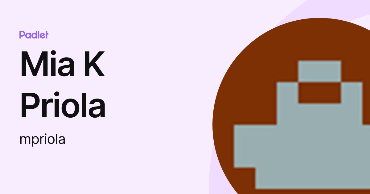 Mia K Priola (mpriola) profile | Padlet