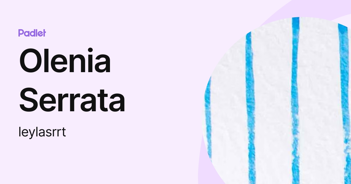 Olenia Serrata (leylasrrt) profile | Padlet