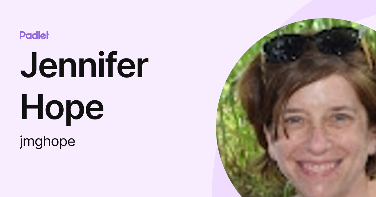 Jennifer Hope (jmghope) profile | Padlet