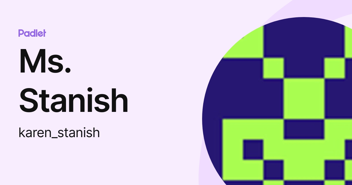 Ms. Stanish (karen_stanish) profile | Padlet