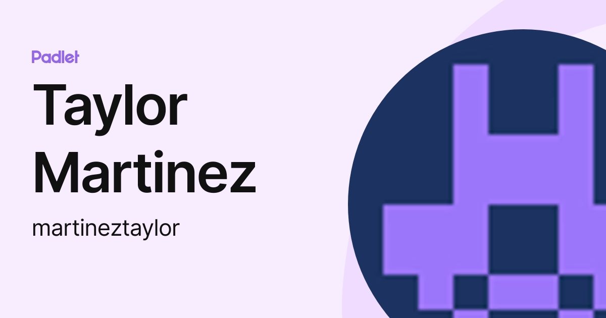 Taylor Martinez (martineztaylor) profile | Padlet