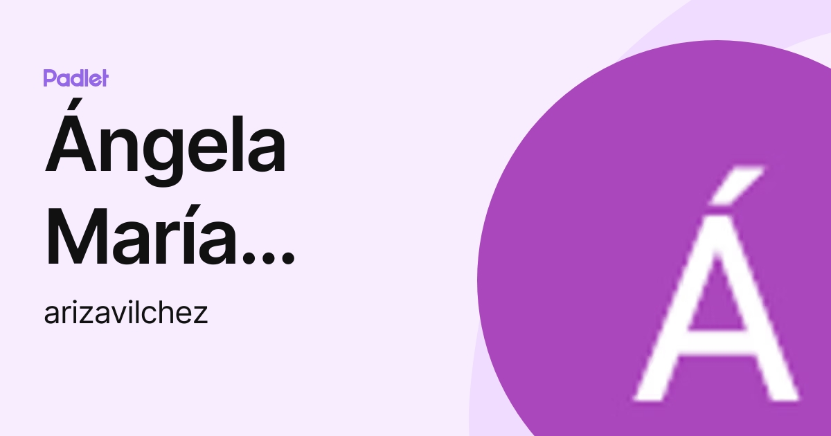 Ángela María Ariza Vílchez (arizavilchez) profile | Padlet