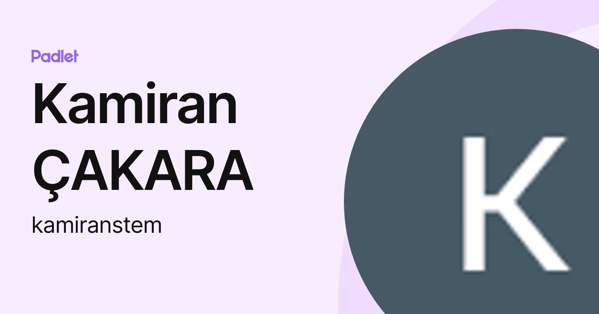 Kamiran ÇAKARA (kamiranstem) profile | Padlet