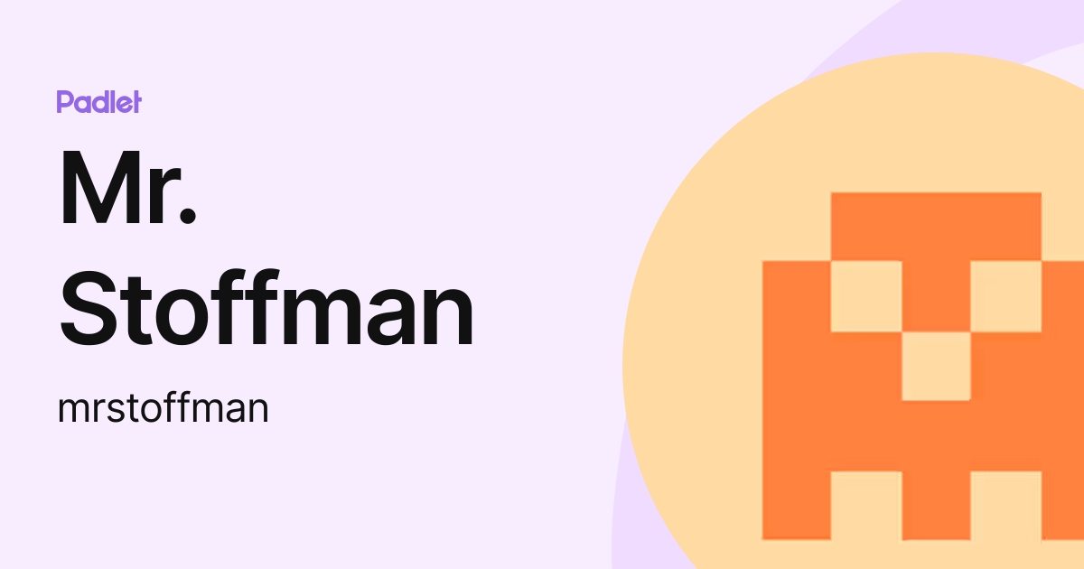 Mr. Stoffman (mrstoffman) profile | Padlet