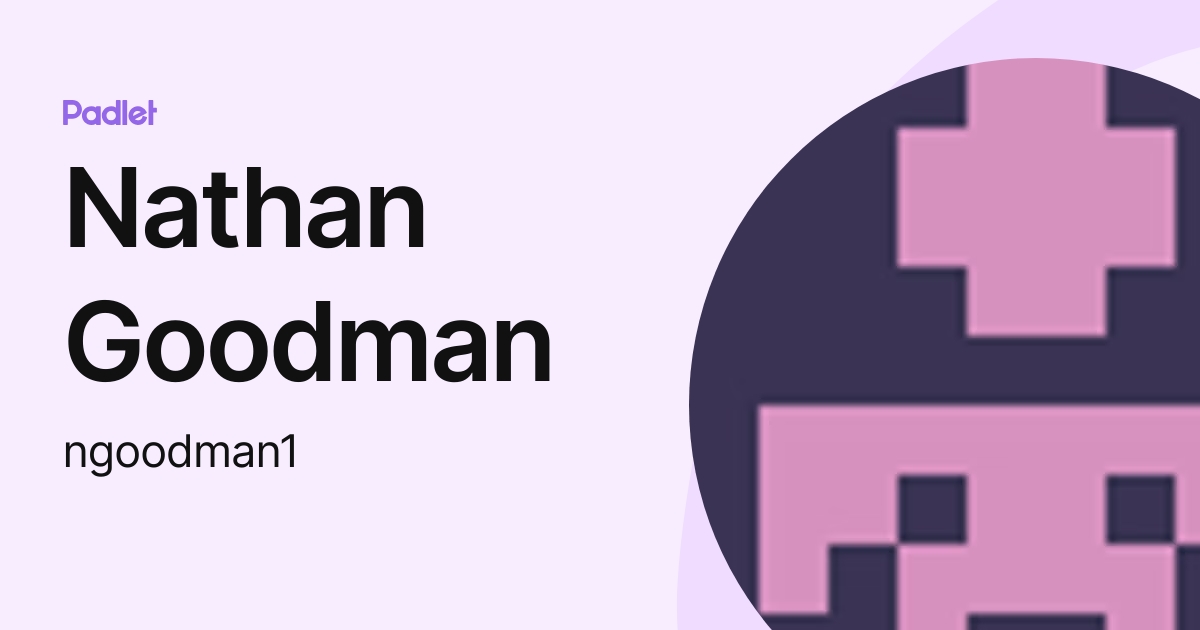 Nathan Goodman (ngoodman1) profile | Padlet
