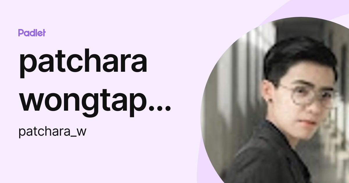 patchara wongtapha (patchara_w) profile | Padlet