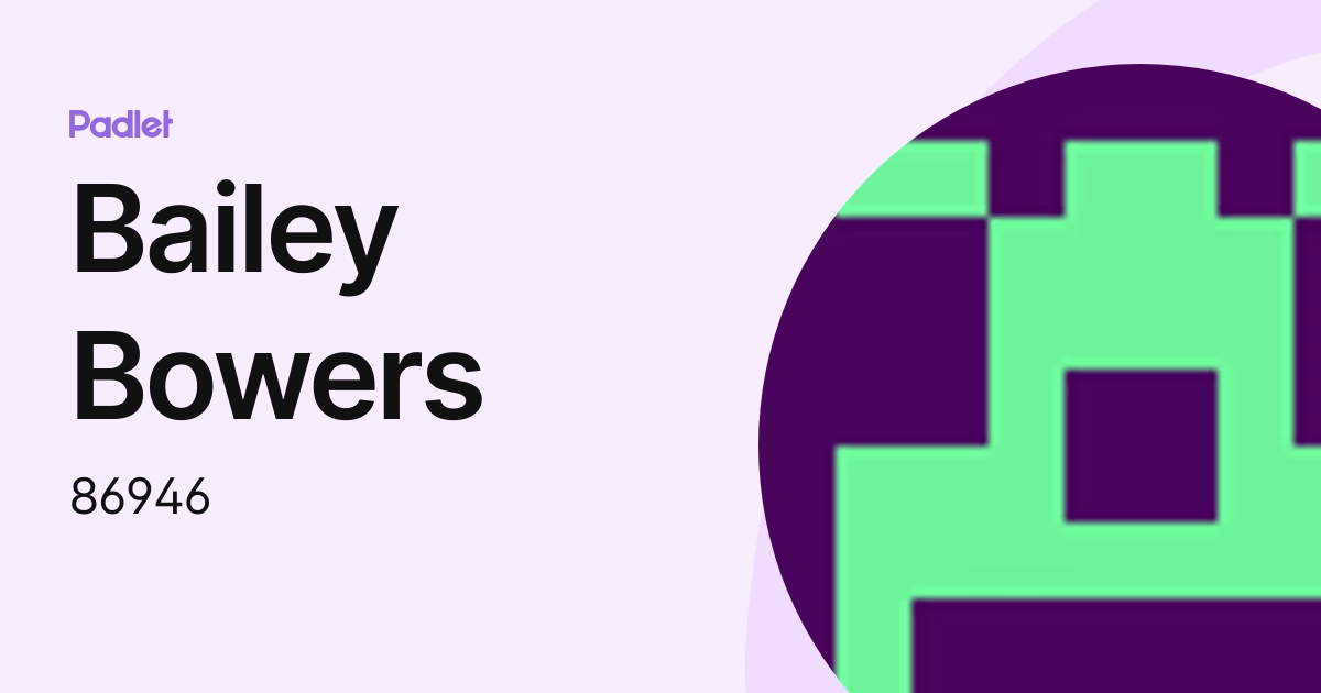 Bailey Bowers (86946) profile | Padlet