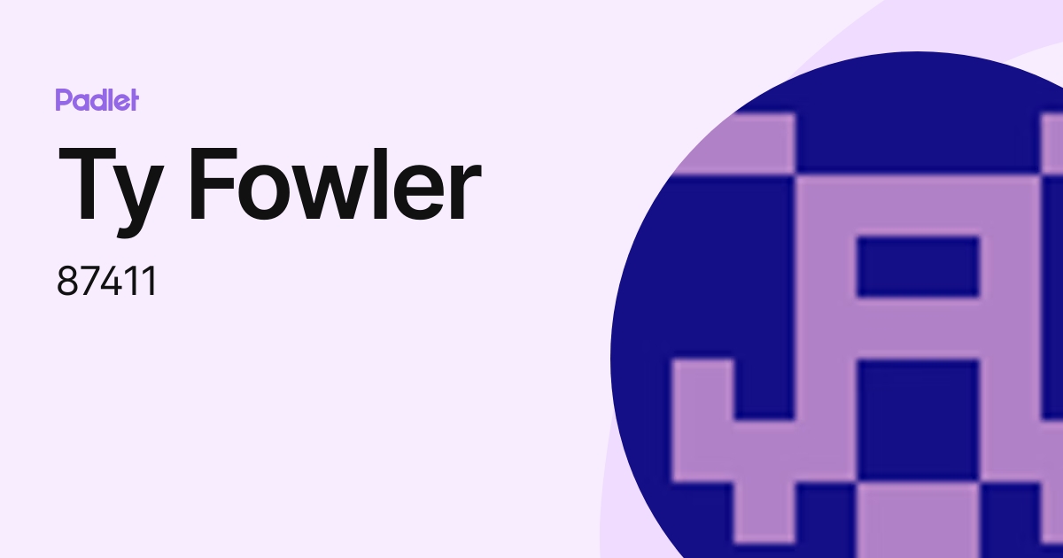 Ty Fowler (87411) profile | Padlet