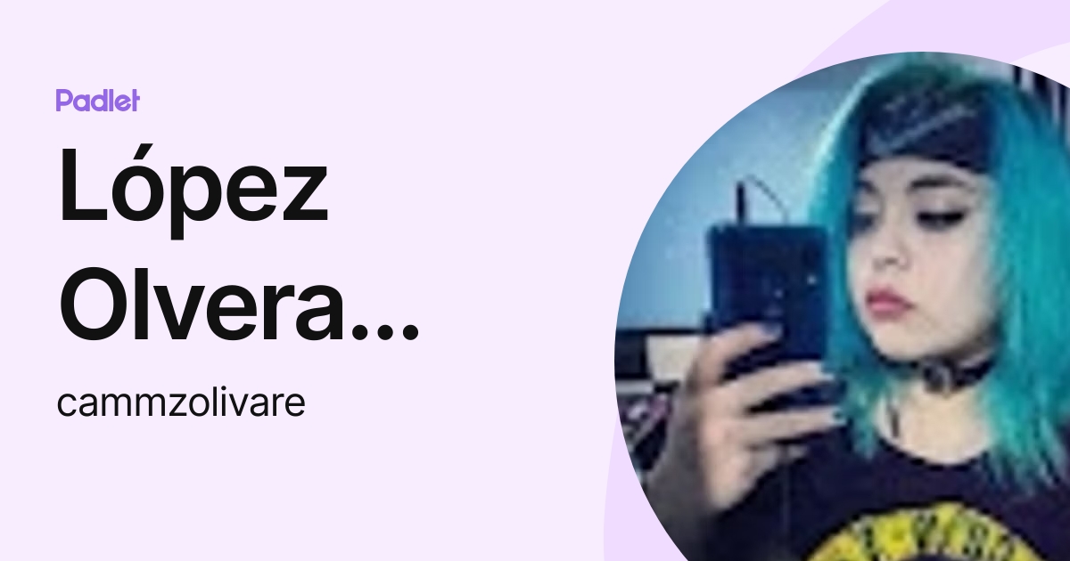 López Olvera Camila Montserrat (cammzolivare) profile | Padlet