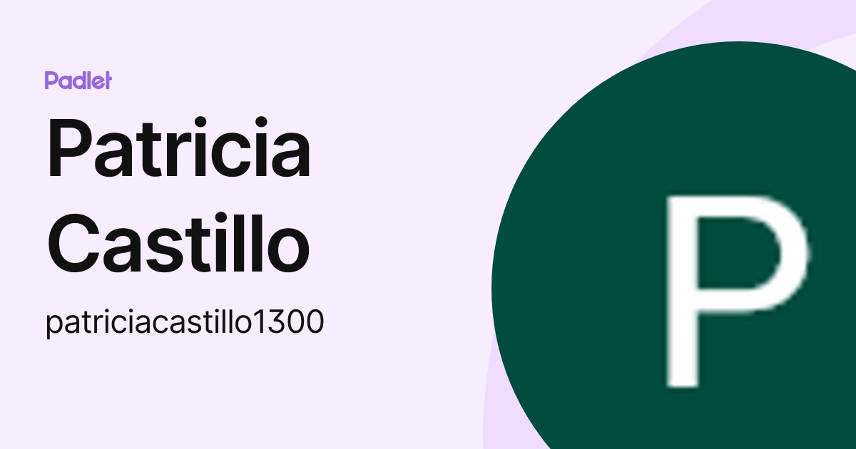 Patricia Castillo (patriciacastillo1300) profile | Padlet
