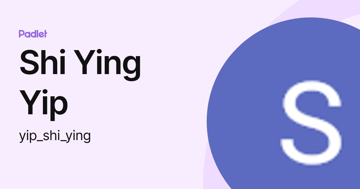 Shi Ying Yip (yip_shi_ying) profile | Padlet