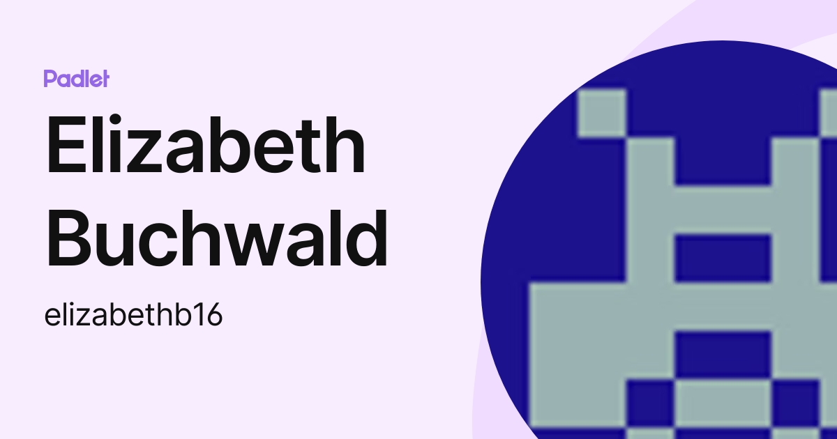 Elizabeth Buchwald (elizabethb16) profile | Padlet
