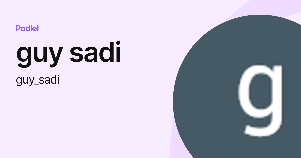 guy sadi (guy_sadi) profile | Padlet