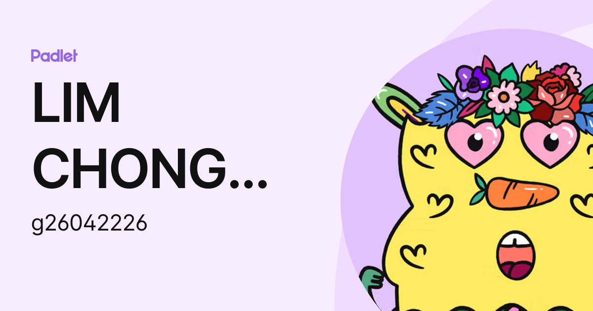 LIM CHONG KIAT (g26042226) profile | Padlet