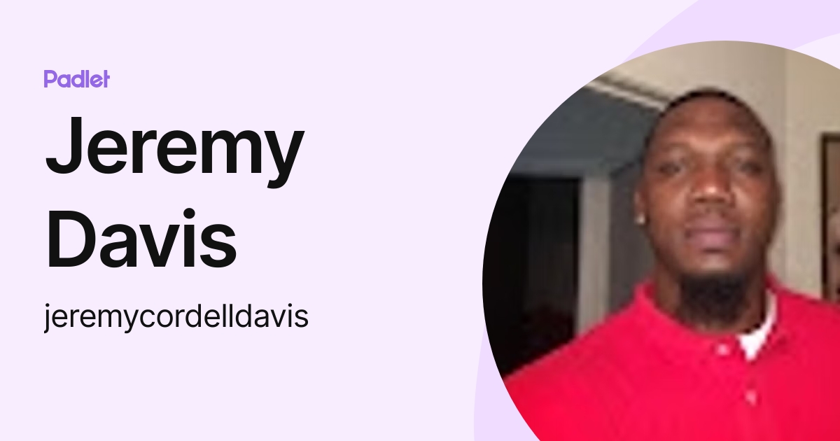 Jeremy Davis (jeremycordelldavis) profile | Padlet