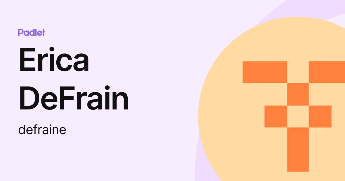 Erica DeFrain (defraine) profile | Padlet