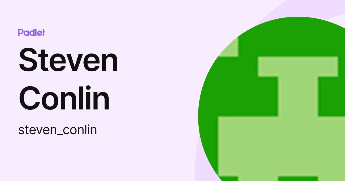Steven Conlin (steven_conlin) profile | Padlet