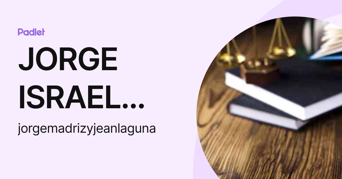 JORGE ISRAEL MADRIZ ARAICA (jorgemadrizyjeanlaguna) profile | Padlet