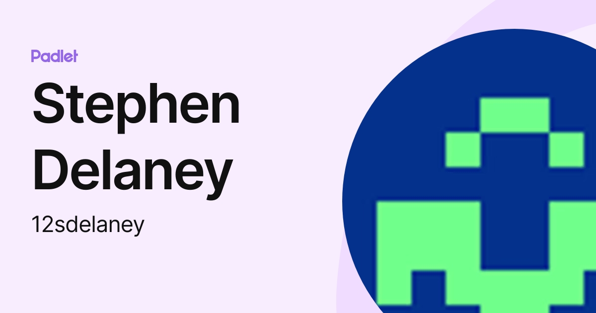 Stephen Delaney (12sdelaney) profile | Padlet