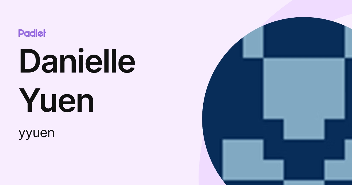 Danielle Yuen (yyuen) profile | Padlet