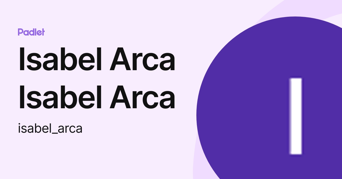 Isabel Arca Isabel Arca (isabel_arca) profile | Padlet