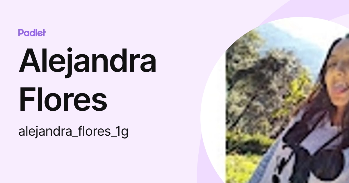 Alejandra Flores (alejandra_flores_1g) profile | Padlet