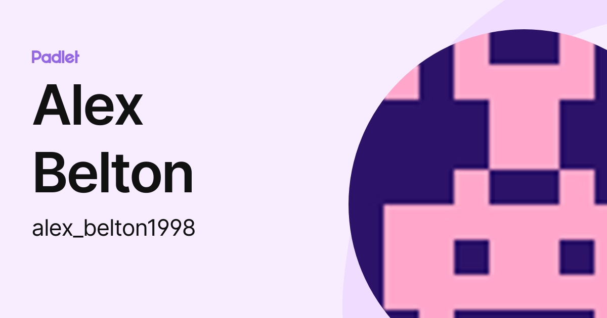 Alex Belton (alex_belton1998) profile | Padlet