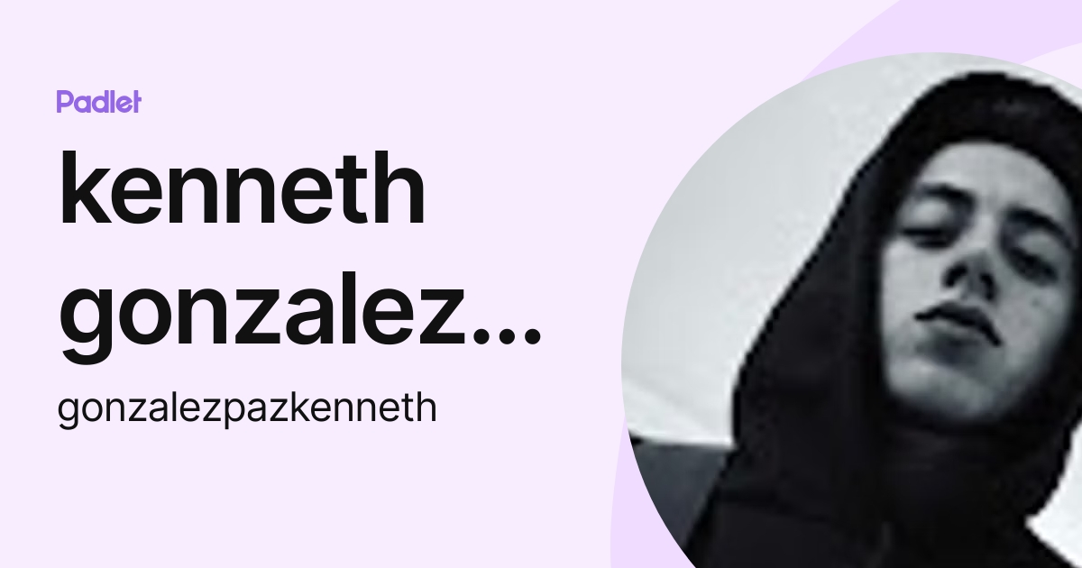kenneth gonzalez paz (gonzalezpazkenneth) profile | Padlet