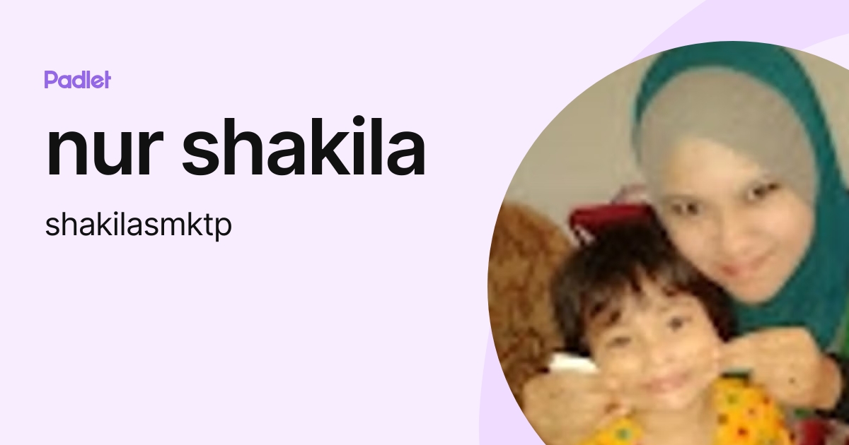 nur shakila (shakilasmktp) profile | Padlet