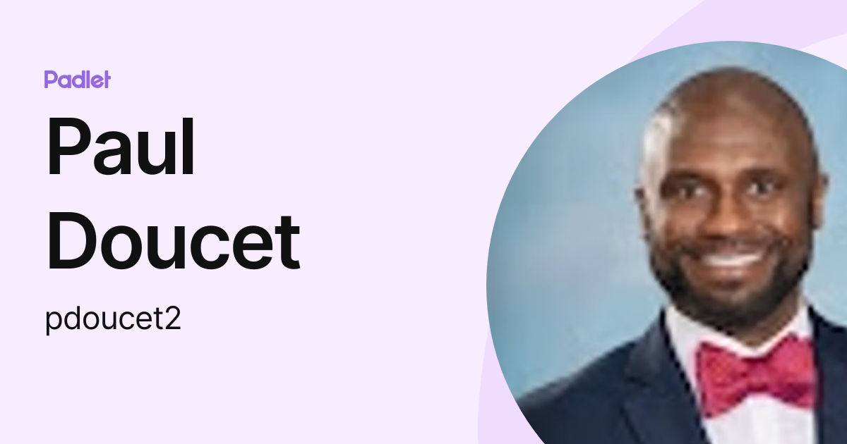 Paul Doucet (pdoucet2) profile | Padlet